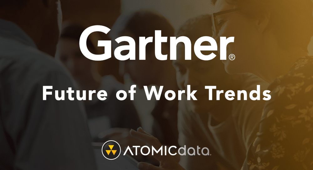 Atomic Data | Future of Work Trends: A Gartner® Trend Insight Report